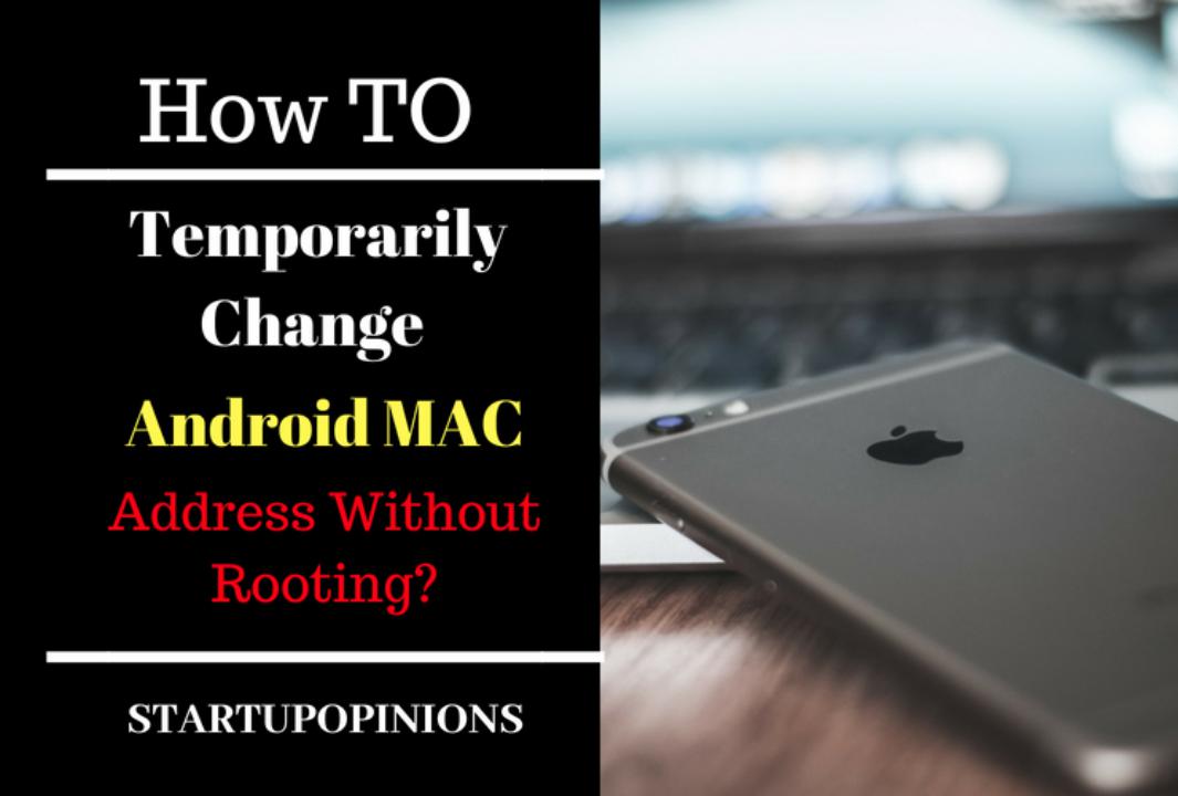 How To Temporarily Change Android MAC Address Without Rooting?