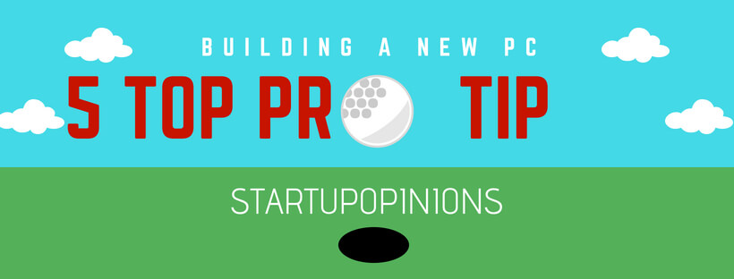 Building a New PC: 5 Top Pro Tips