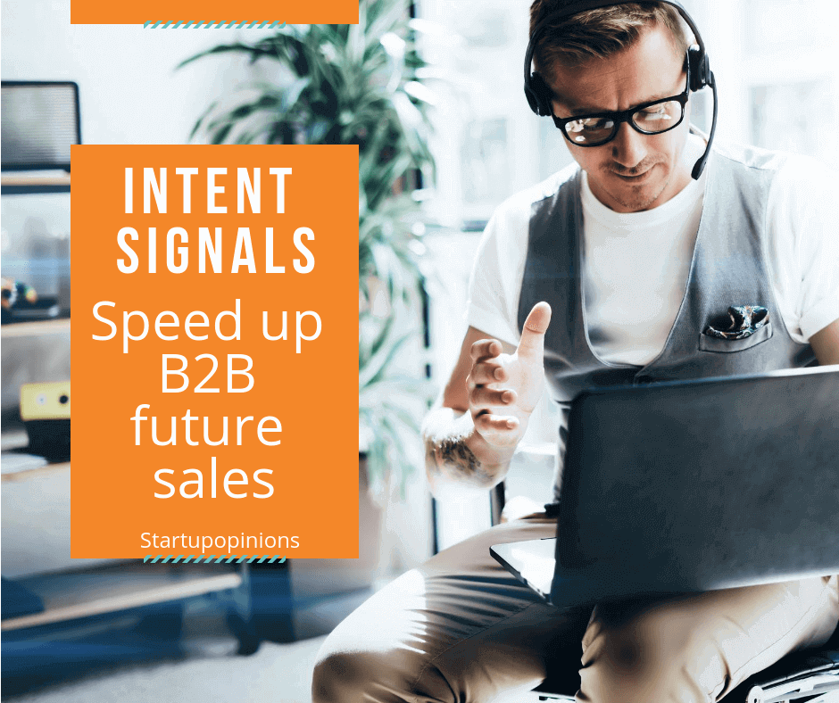 Intent signals that may speed up B2B future sales - Startup Opinions