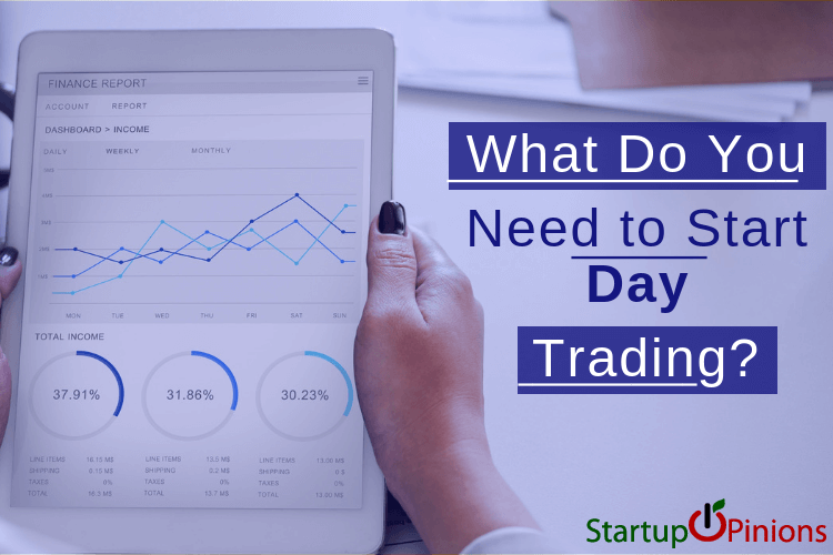What Do You Need to Start Day Trading? - Startupopinions