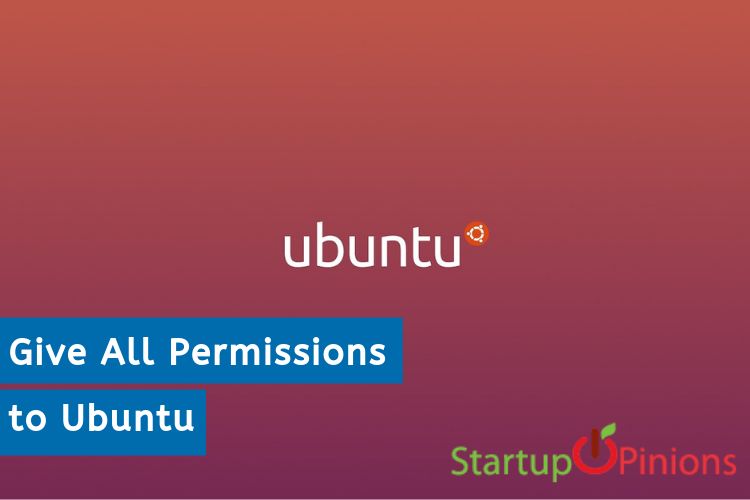 How to Give All Permissions to Ubuntu - Startup Opinions