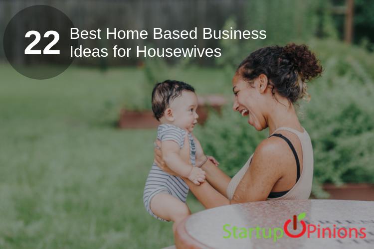 22 Best Home Based Business Ideas for Housewives & Moms in India - Startup Opinions