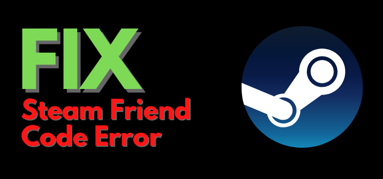 Steam Friend Code Error: The Quick Fix Solutions - Startup Opinions